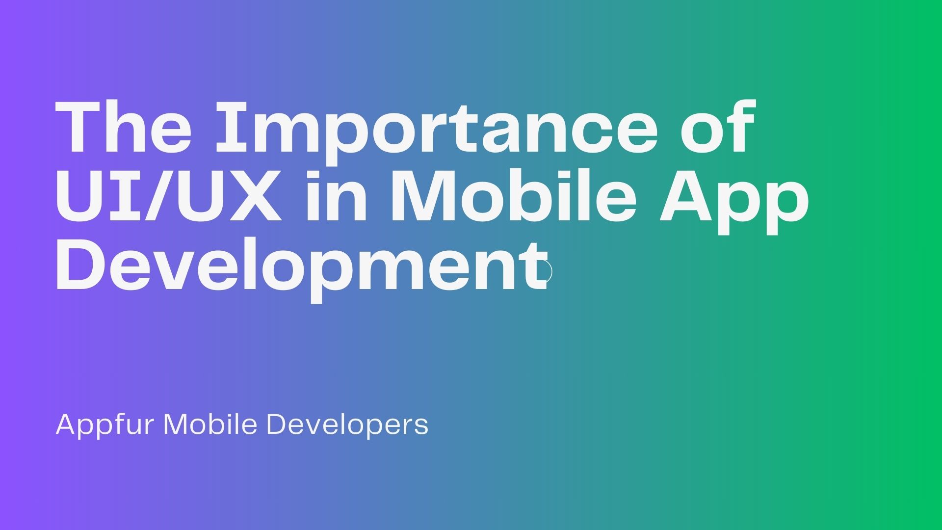 The Importance Of Uiux In Mobile App Development Appfur